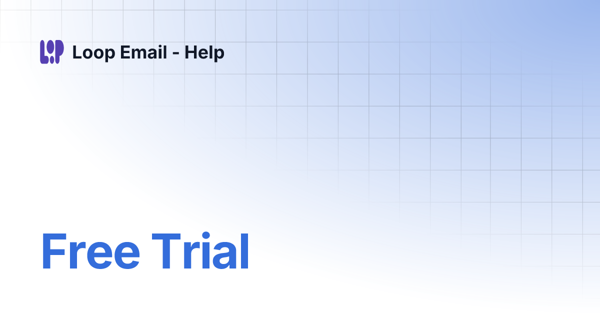 Free Trial | Loop Email - Help