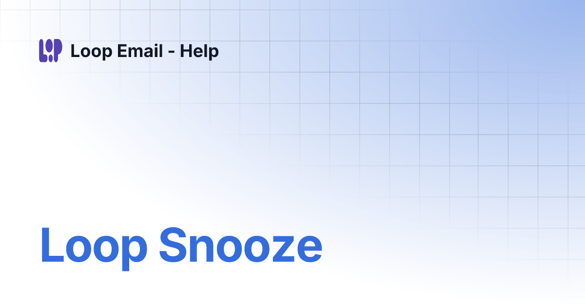Loop Snooze | Loop Email - Help
