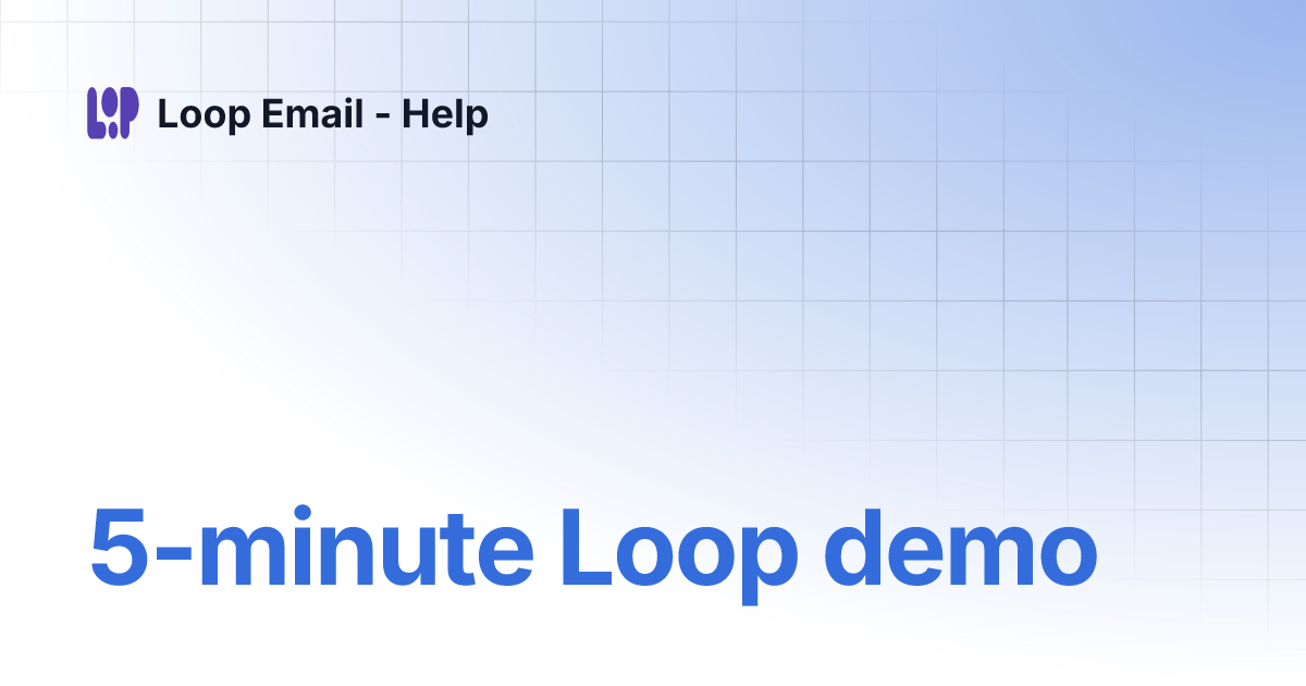 5-minute Loop demo | Loop Email - Help